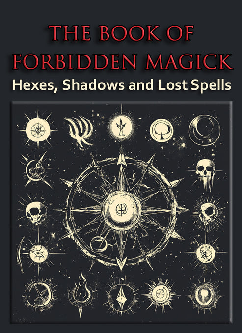 The Book of Forbidden Magick - Hexes, Shadows & Lost Spells ...