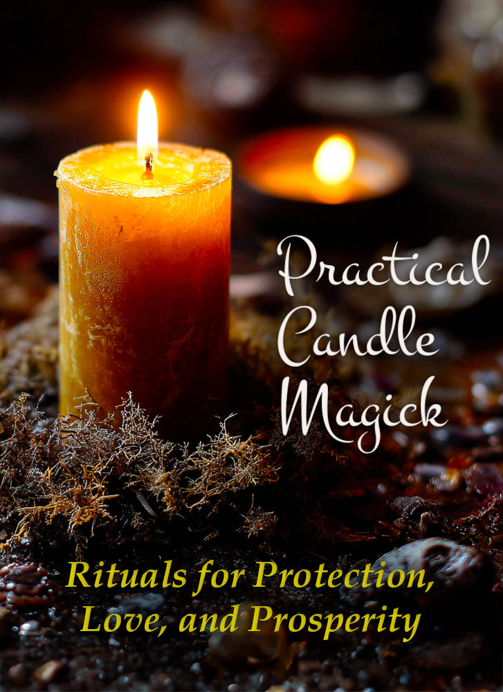 Practical Candle Magick: Rituals for Protection, Love, and Prosperity ...
