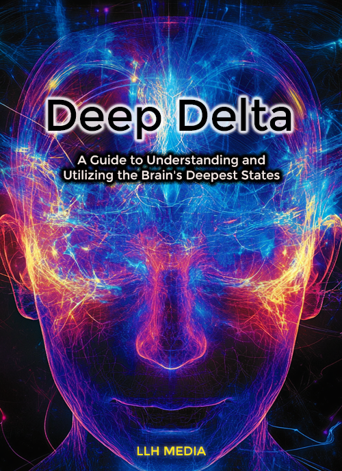 Deep Delta; A Guide to Understanding and Utilizing the Brain's Deepest ...